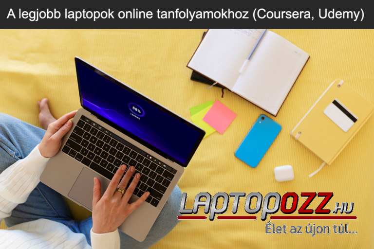 A legjobb laptopok online tanfolyamokhoz (Coursera, Udemy) - Laptopozz